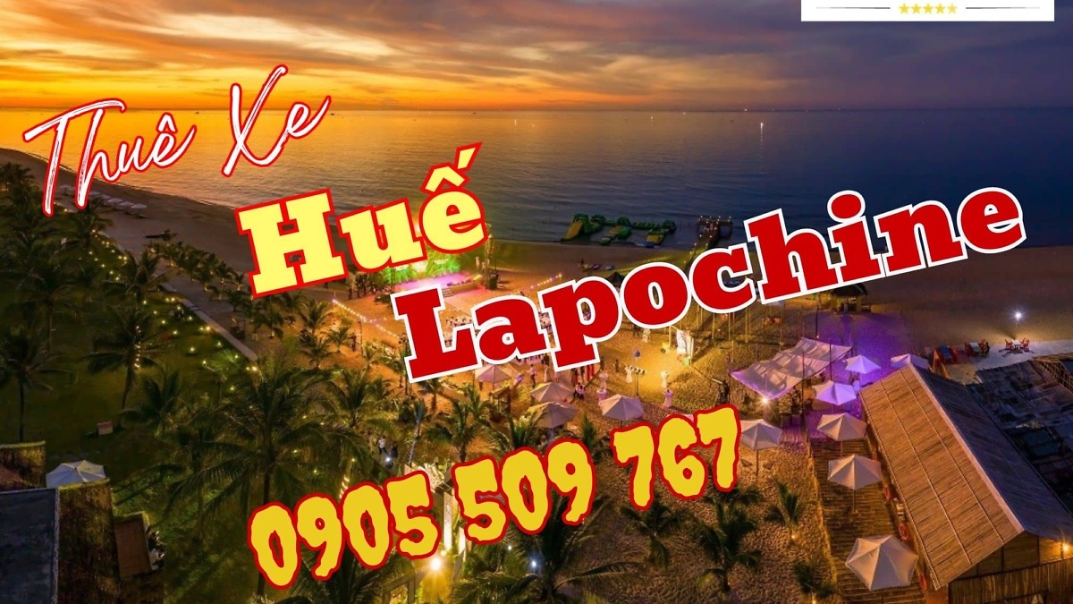 Thuê Xe Huế đi Lapochine resort Giá rẻ Hôm nay! - Thuê Xe Du Lịch Huế
